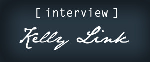 Interview: Kelly Link - The Masters Review