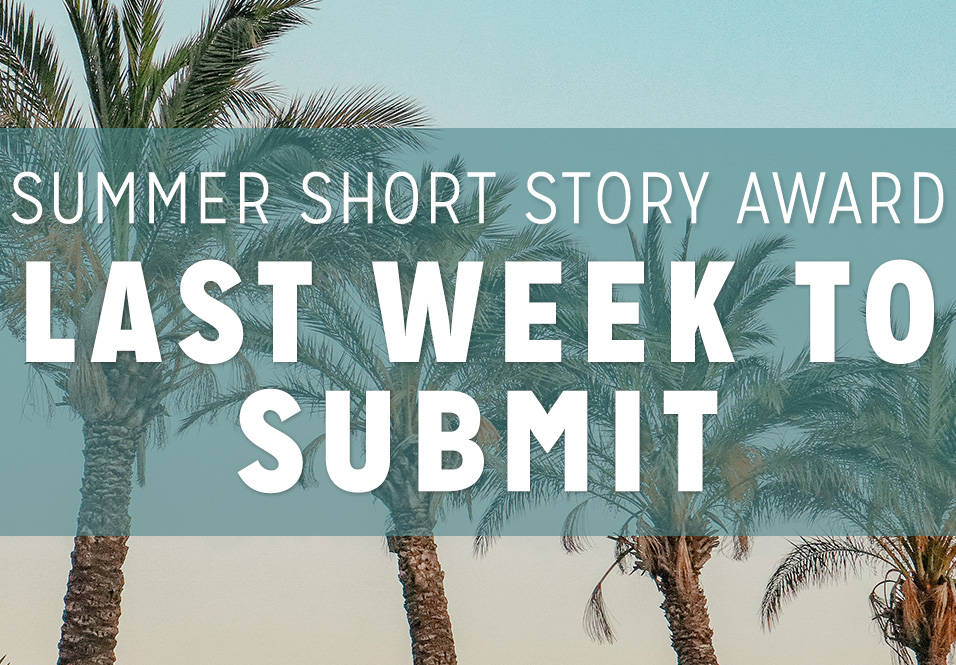 Last Week: The Summer Short Story Award for New Writers Closes August ...