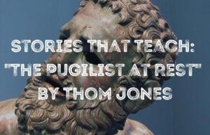 Stories that Teach: “The Pugilist at Rest” by Thom Jones—Discussed by ...