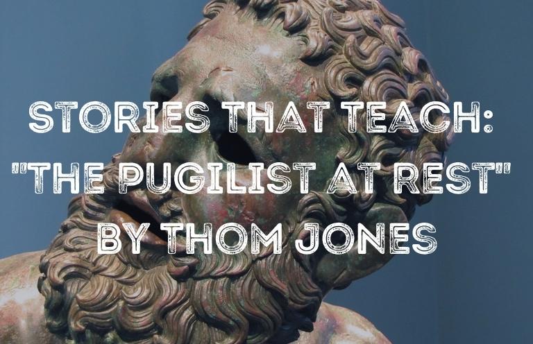 Stories that Teach: “The Pugilist at Rest” by Thom Jones—Discussed by ...