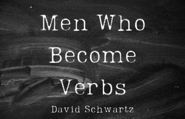 New Voices: “Men Who Become Verbs” by David Lerner Schwartz - The Masters Review