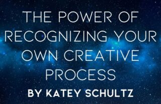 “The Power of Recognizing Your Own Creative Process” by Katey Schultz ...