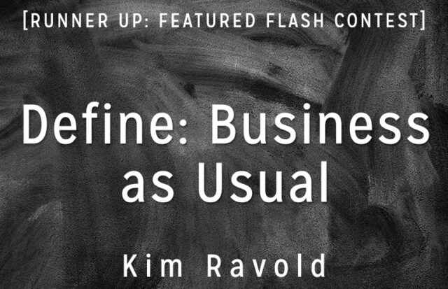 Featured Flash Contest Runner Up: “Define: Business as Usual” by Kim ...