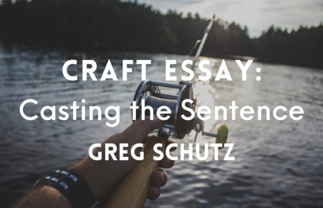 Craft Essay: “Casting the Sentence” by Greg Schutz - The Masters Review