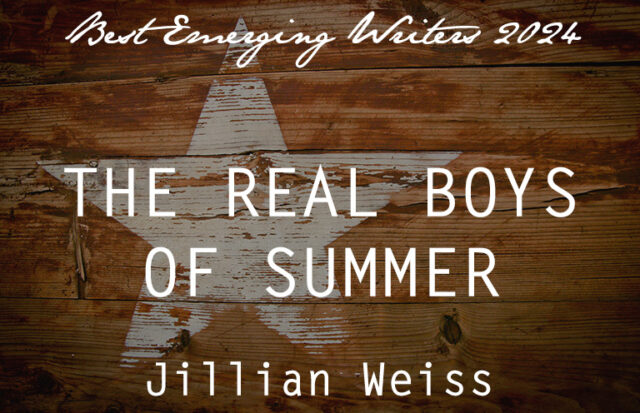 Best Emerging Writers 2024: “The Real Boys of Summer” by Jillian Weiss - The Masters Review
