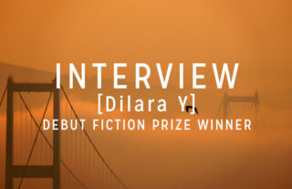 Interview with the Winner: Dilara Y - The Masters Review
